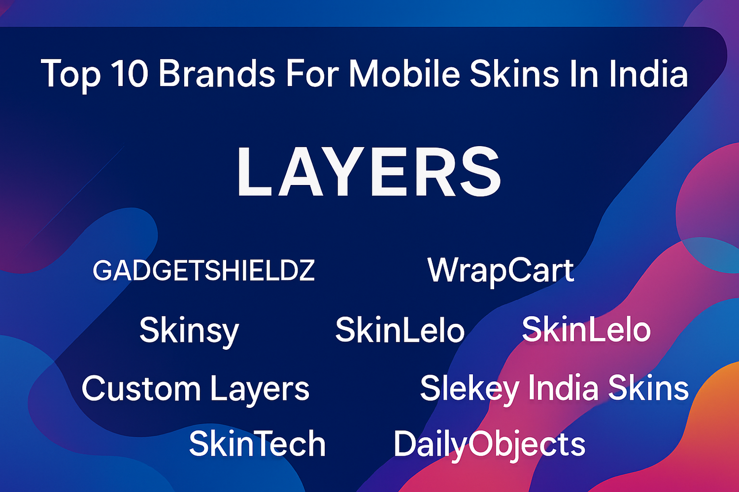 Top 10 Brands For Mobile Skins In India - 2025 – Layers